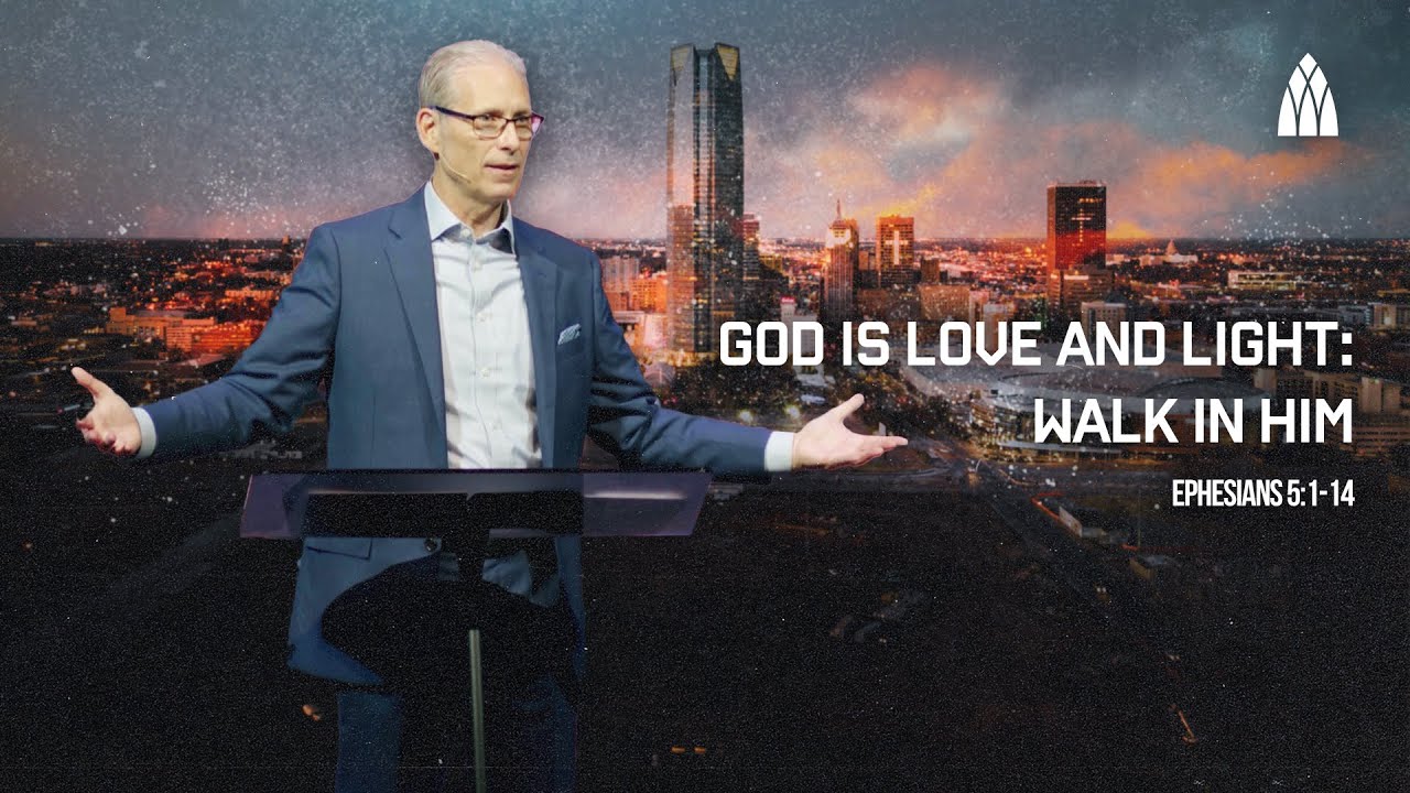 God is Love and Light: Walk in Him - Quail Springs Baptist Church